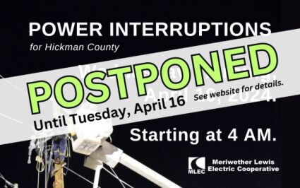 Power Interruptions Rescheduled – Meriwether Lewis Electric Cooperative